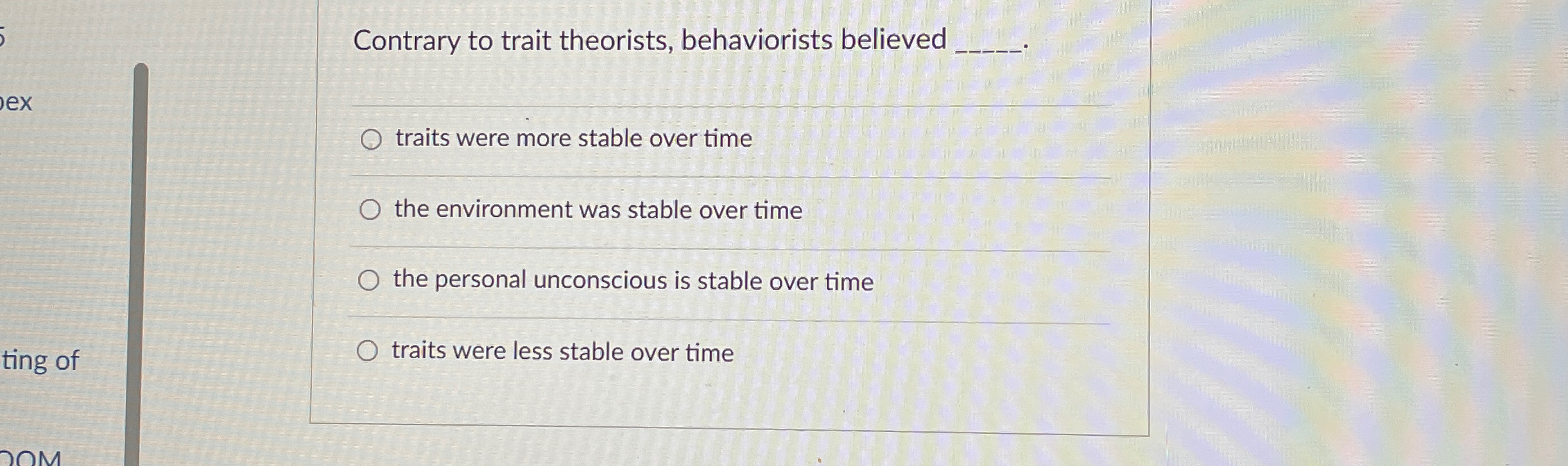 Solved Contrary to trait theorists, behaviorists believed | Chegg.com