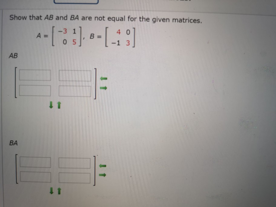 Solved Show that AB and BA are not equal for the given | Chegg.com