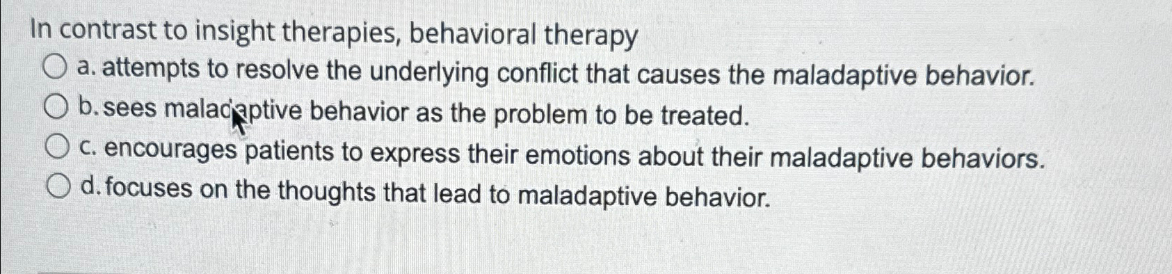 Solved In contrast to insight therapies, behavioral | Chegg.com