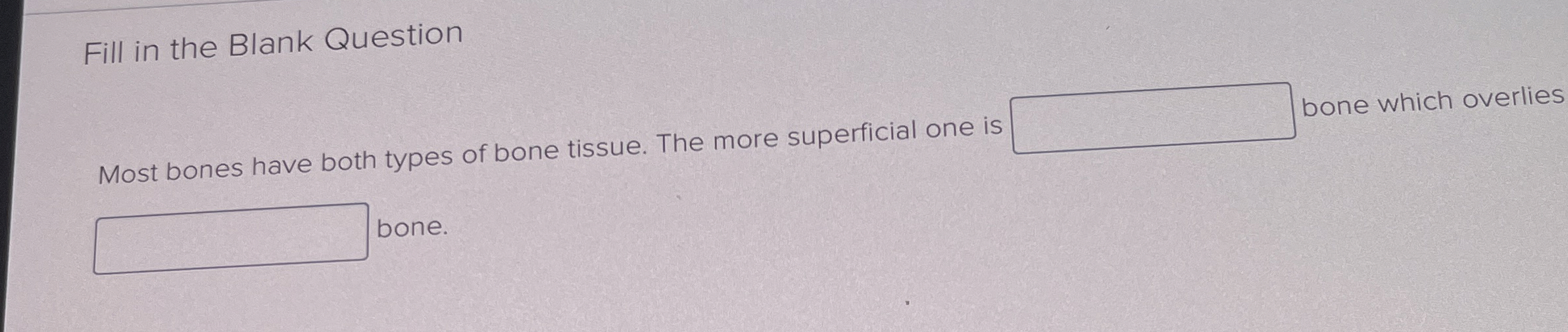 Solved Fill in the Blank QuestionMost bones have both types | Chegg.com