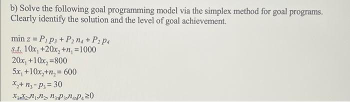 Solved b) Solve the following goal programming model via the | Chegg.com