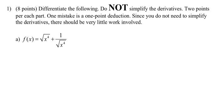 Solved 1) (8 points) Differentiate the following. Do NOT | Chegg.com Solved 1) (8 points) Differentiate the following. Do NOT | Chegg.com