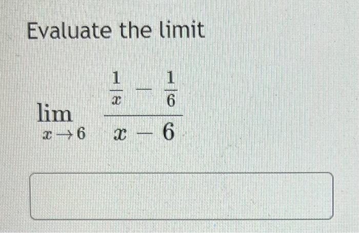Solved Evaluate the limit limx→6x−6x1−61The graph below is | Chegg.com