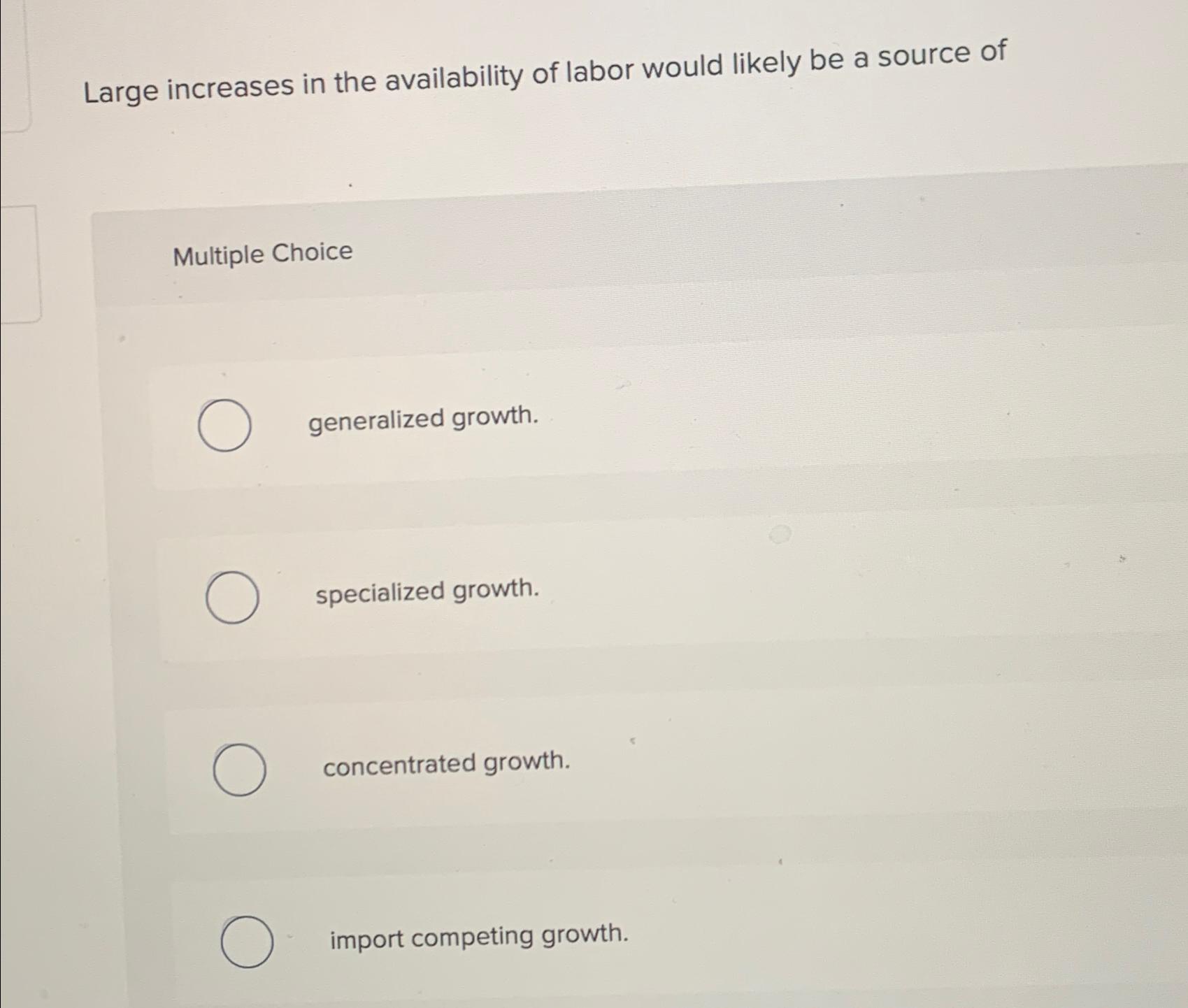 Solved Large increases in the availability of labor would | Chegg.com