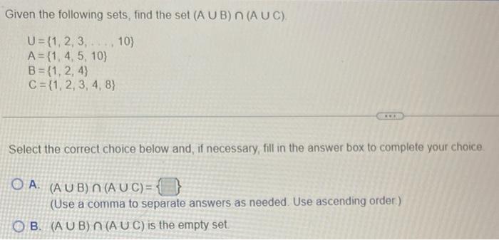 Solved Given the following sets, find the set (A∪B)∩(A∪C). | Chegg.com