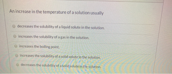 Solved An increase in the temperature of a solution usually | Chegg.com