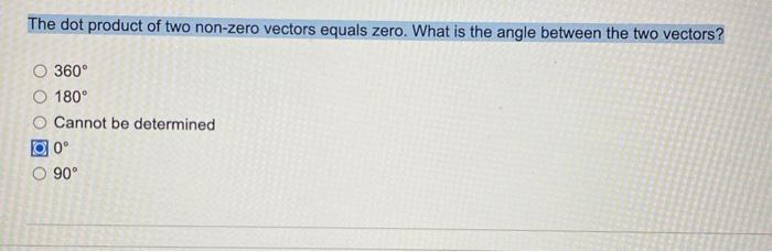 Solved The dot product of two non-zero vectors equals zero. | Chegg.com