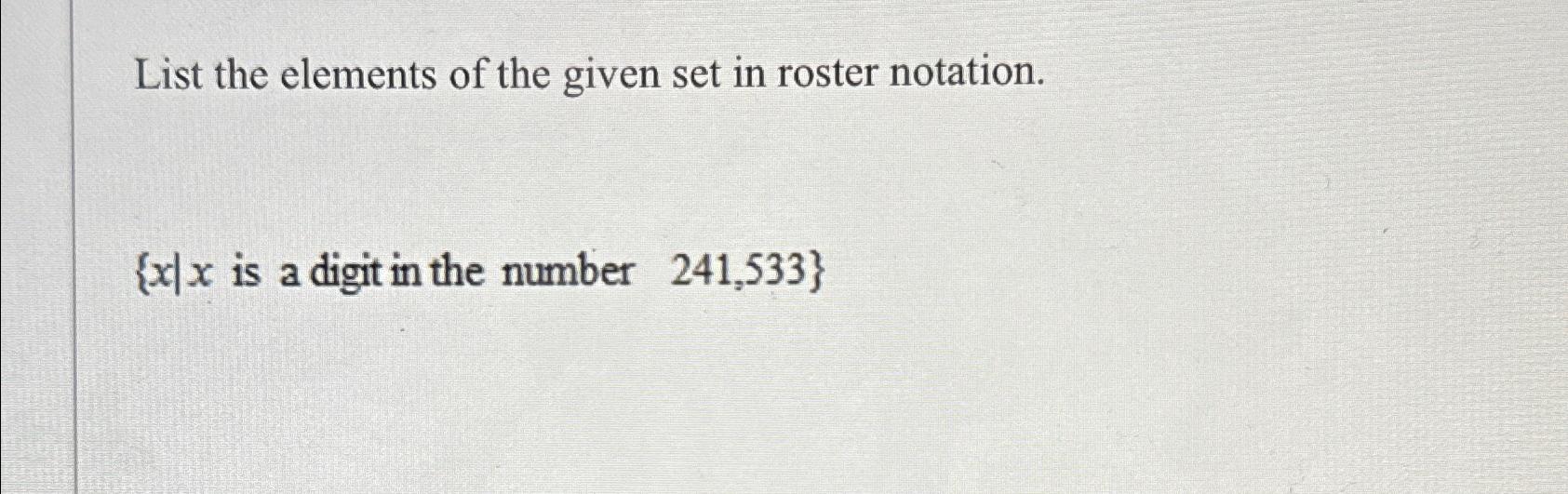 Solved List the elements of the given set in roster | Chegg.com