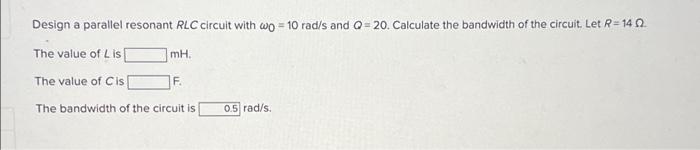 Solved Design a parallel resonant RLC circuit with wo = 10 | Chegg.com