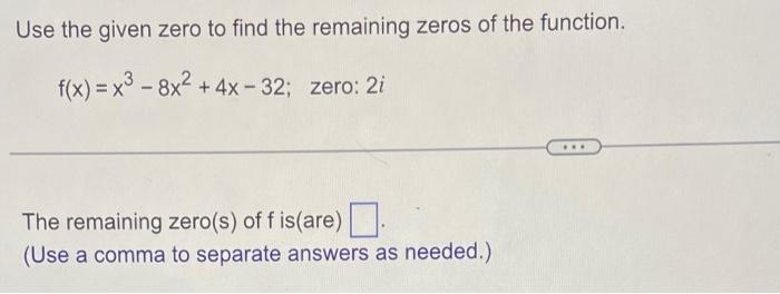 Solved Use the given zero to find the remaining zeros of the | Chegg.com