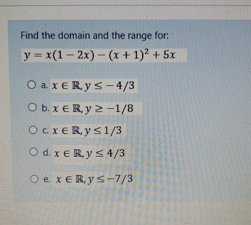 Solved Find the domain and the range for: y = X(1 — 2x) - (x | Chegg.com