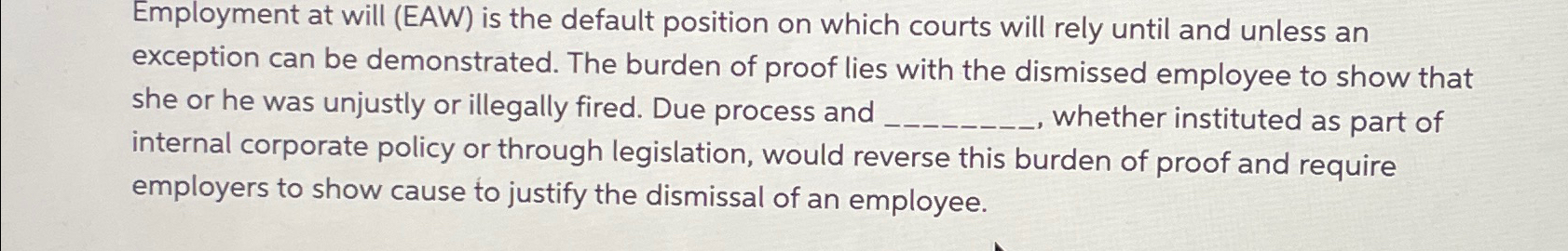 Solved Employment at will (EAW) ﻿is the default position on | Chegg.com