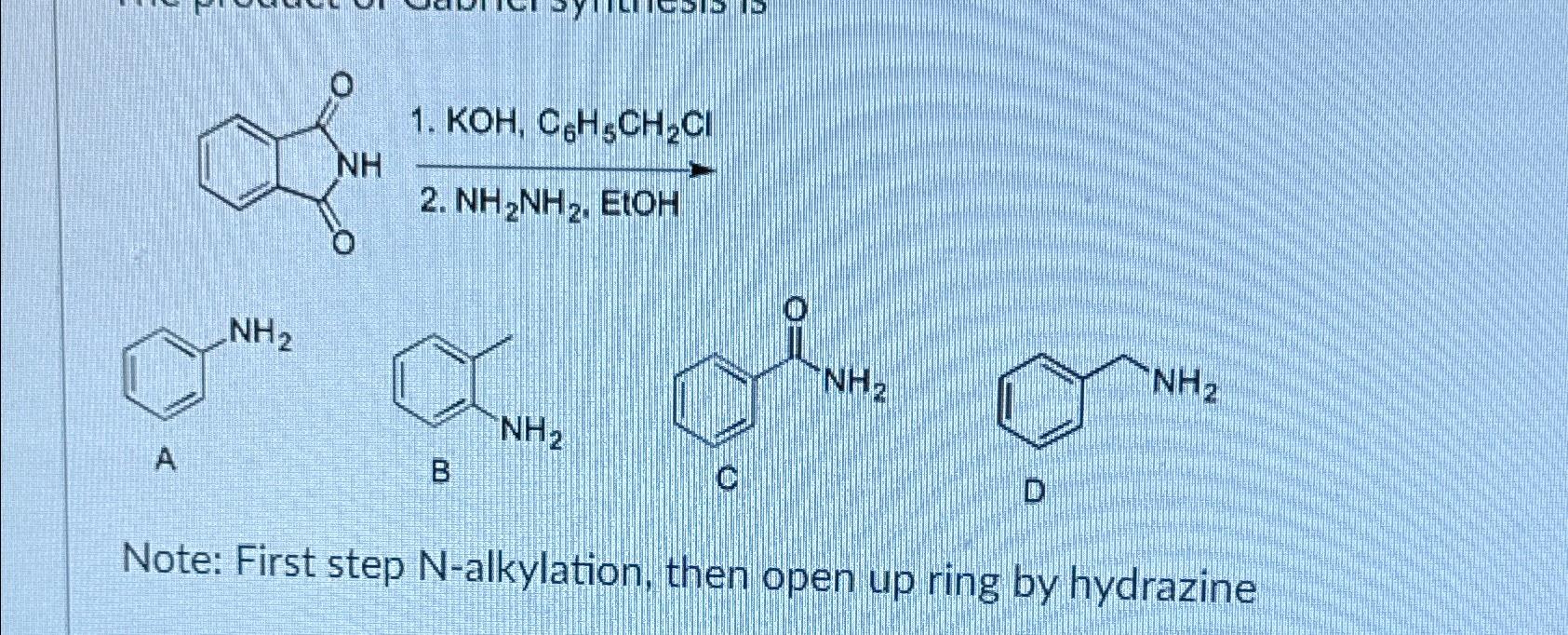 Solved 1. KOH,C6H5CH2Cl 2. NH2NH2,EtOHDNote: First step | Chegg.com