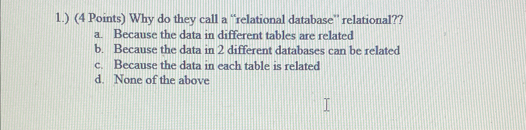 Solved 1.) (4 ﻿Points) ﻿Why do they call a "relational | Chegg.com