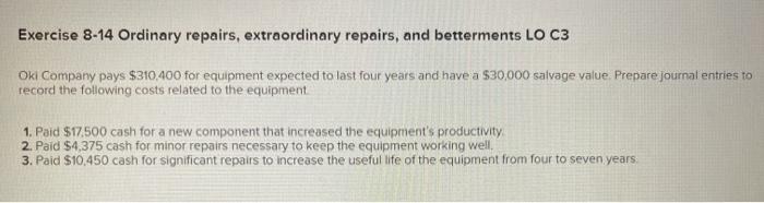 Solved Exercise 8-14 Ordinary repairs, extraordinary | Chegg.com