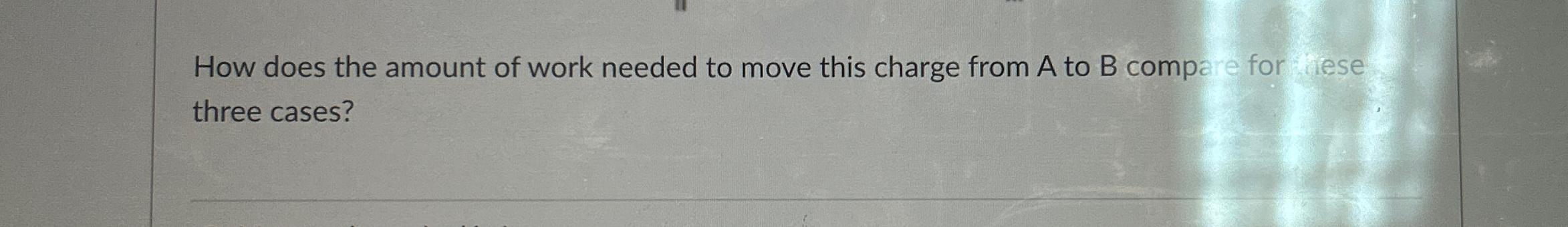 Solved How does the amount of work needed to move this | Chegg.com