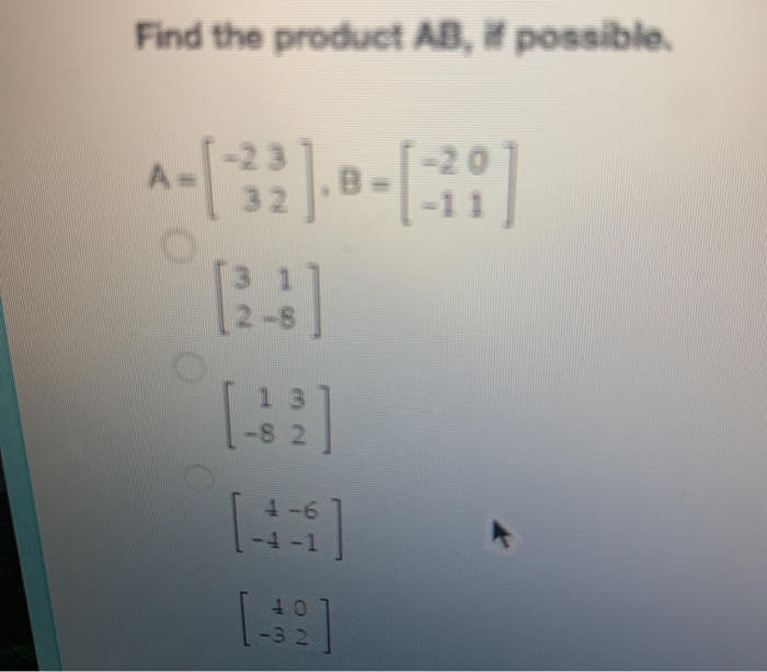 Solved Find the product AB, if possible. A-32- -20 -2 3 -11 | Chegg.com
