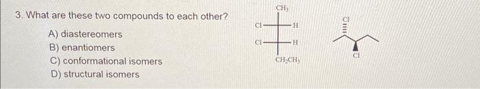Solved 3. What are these two compounds to each other? A) | Chegg.com