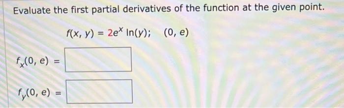 Solved Evaluate the first partial derivatives of the | Chegg.com