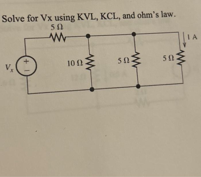 Solved Solve for Vx using KVL, KCL, and ohm's law. 5Ω www Vx | Chegg.com Solved Solve for Vx using KVL, KCL, and ohm's law. 5Ω www Vx | Chegg.com