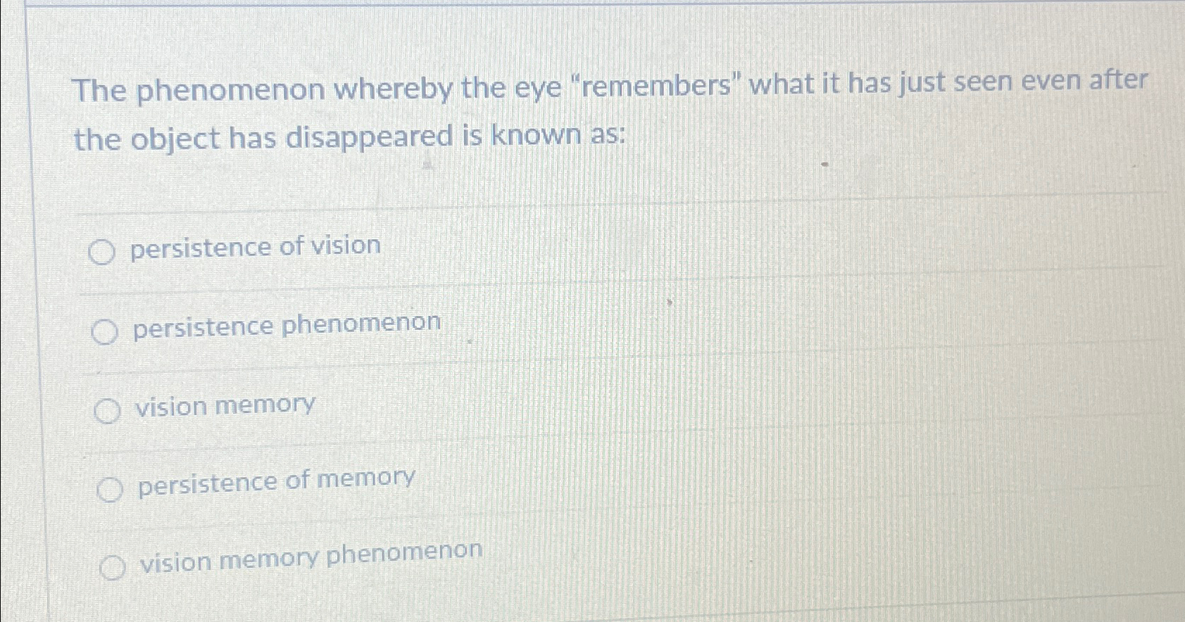Solved The phenomenon whereby the eye "remembers" what it | Chegg.com