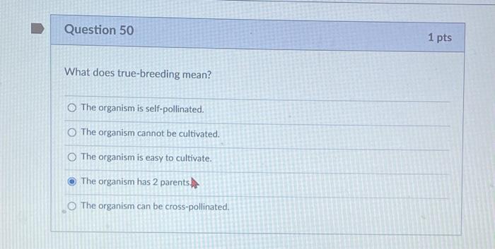 Solved Question 50 1 pts What does true-breeding mean? The | Chegg.com