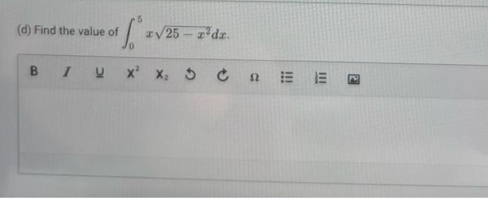 Solved (d) Find the value of \( \int_{0}^{5} x | Chegg.com