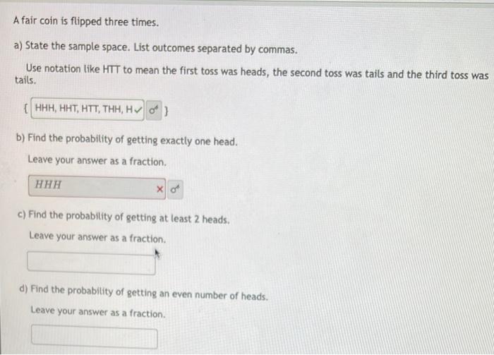 Solved A fair coin is flipped three times. a) State the | Chegg.com