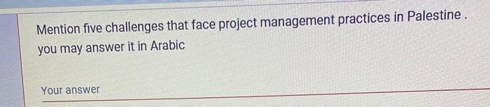 Solved Mention five challenges that face project management | Chegg.com