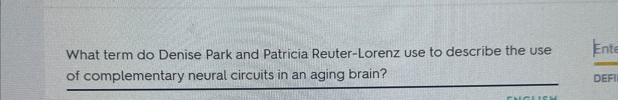 Solved What term do Denise Park and Patricia Reuter-Lorenz | Chegg.com