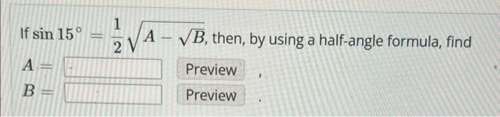 Solved 1 If sin 15° A - B, then, by using a half-angle | Chegg.com