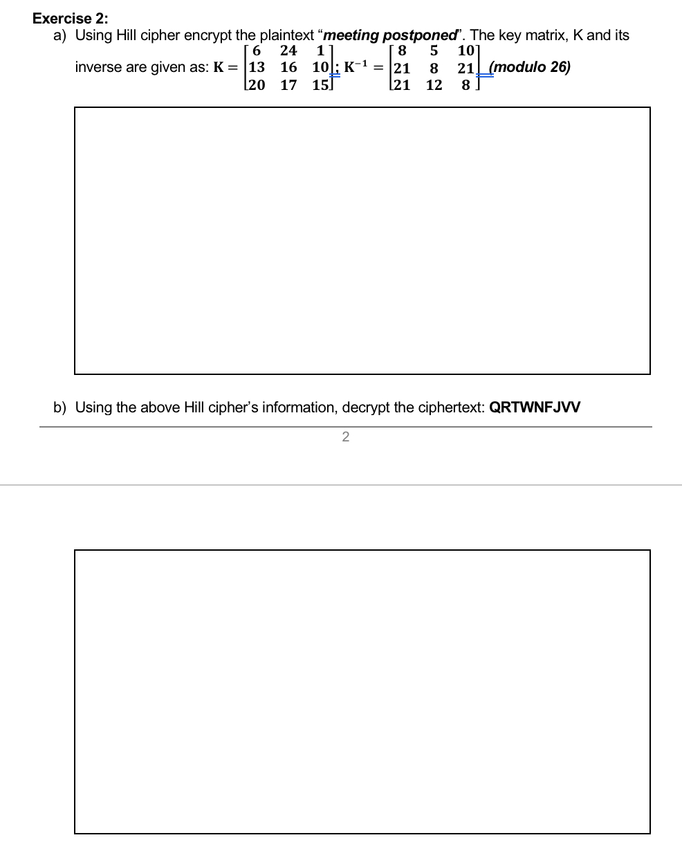 Solved Exercise 2:a) ﻿Using Hill cipher encrypt the | Chegg.com