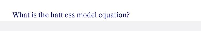 Solved What is the hatt ess model equation? | Chegg.com