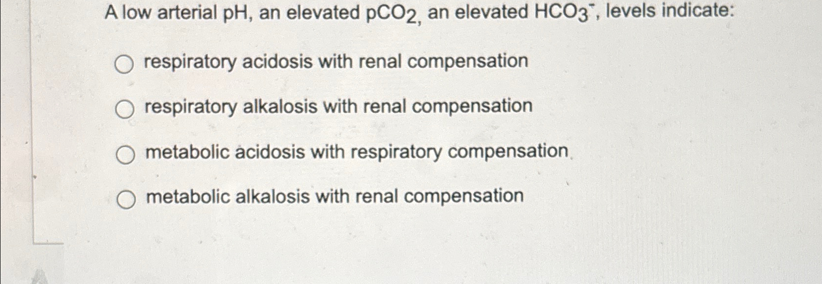 Solved A low arterial pH, ﻿an elevated pCO2, ﻿an elevated | Chegg.com