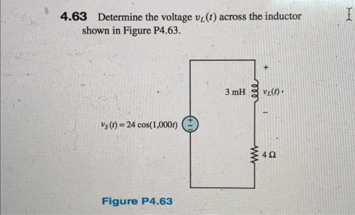 [Solved]: 4.63 Determine the voltage v(t) across the inducto