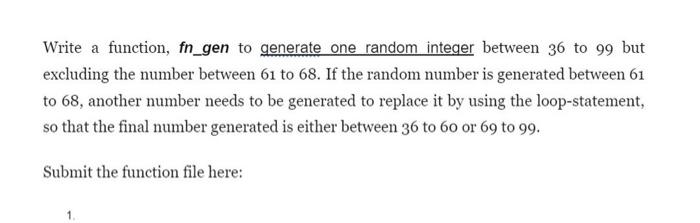 Solved Write a function, fn_gen to generate one random | Chegg.com