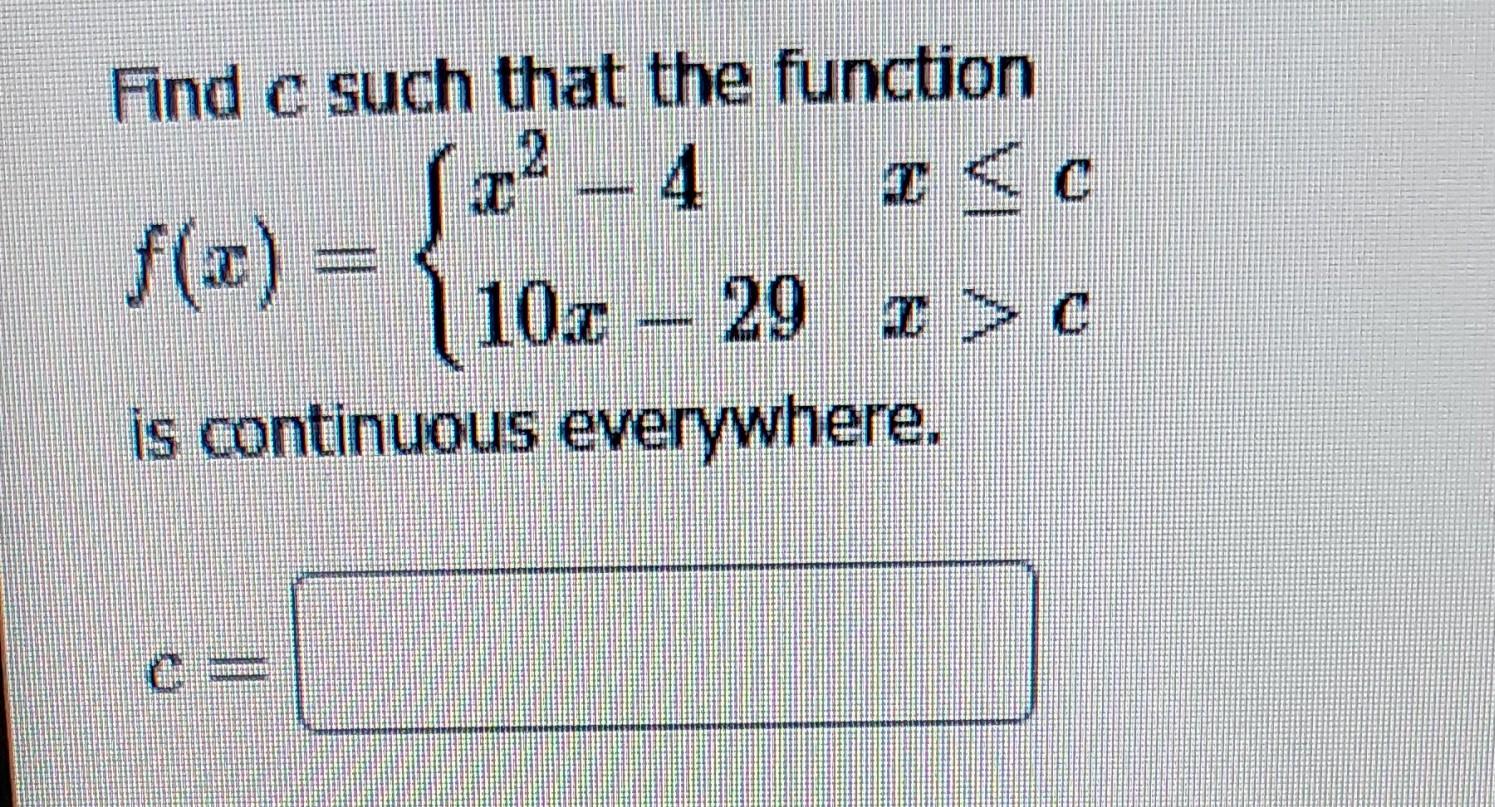 Solved Find c such that the function f(x)={x2−410x−29x≤cx>c | Chegg.com