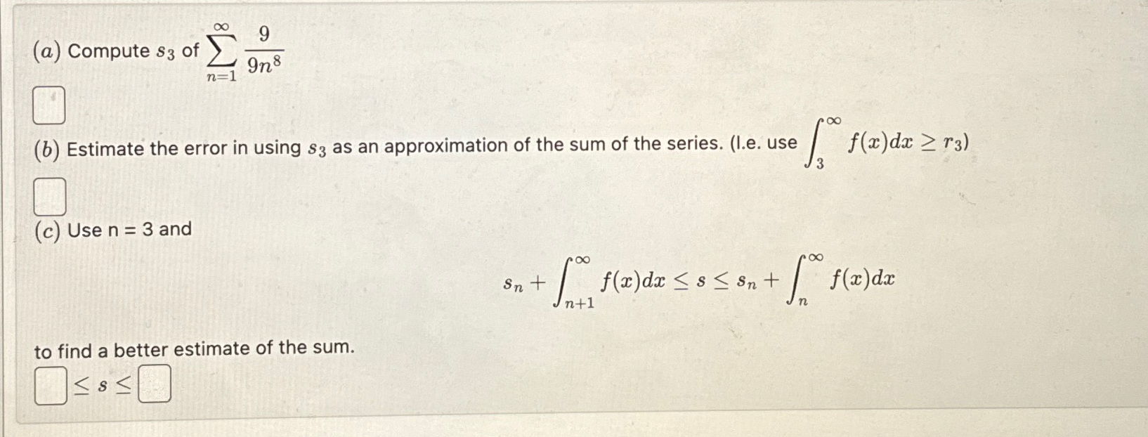 Solved (a) ﻿Compute s3 ﻿of ∑n=1∞99n8(b) ﻿Estimate the error | Chegg.com