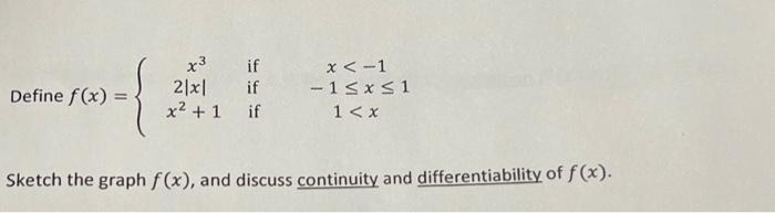 Solved Define f(x)=⎩⎨⎧x32∣x∣x2+1 if if if x