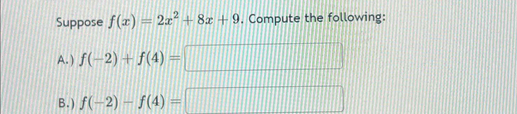 Solved Suppose f(x)=2x2+8x+9. ﻿Compute the | Chegg.com