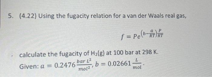 Solved 5. (4.22) Using the fugacity relation for a van der | Chegg.com