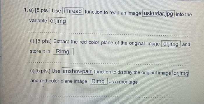 Solved 1. a) (5 pts.] Use imread function to read an image | Chegg.com