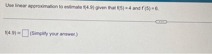Solved Use linear approximation to estimate f(4.9) given | Chegg.com
