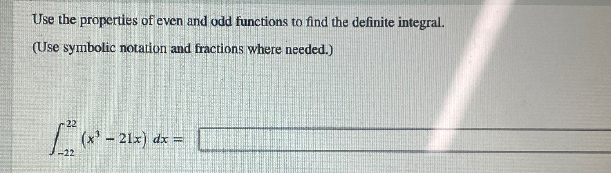 Solved Use the properties of even and odd functions to find | Chegg.com