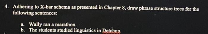 4. Adhering to X-bar schema as presented in Chapter | Chegg.com