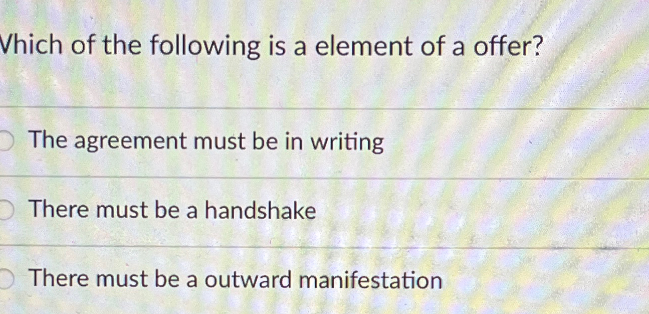 Solved Vhich of the following is a element of a offer?The | Chegg.com