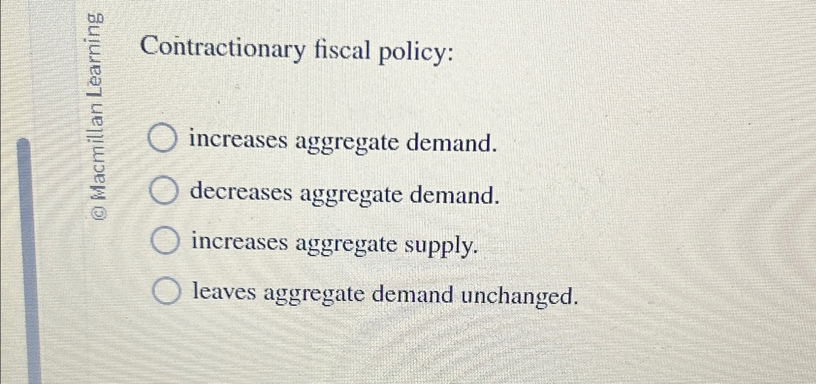 Solved ∞0c ﻿Contractionary fiscal policy:increases aggregate | Chegg.com