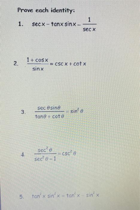 Solved Prove each identity: 1 1. Secx-tanx sinx - secx 2. 1 | Chegg.com