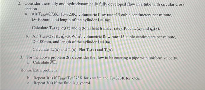Solved 2. Consider thermally and hydrodynamically fully | Chegg.com Solved 2. Consider thermally and hydrodynamically fully | Chegg.com