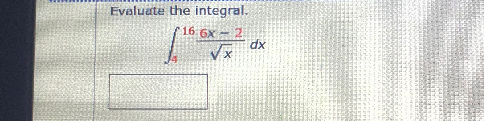 Solved Evaluate the integral.∫4166x-2x2dx | Chegg.com